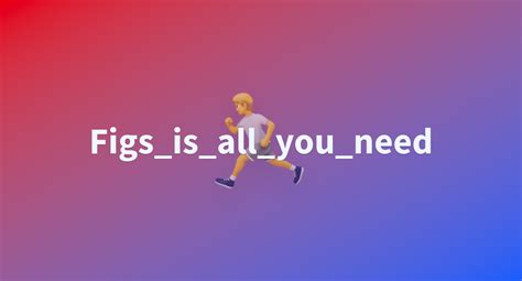 Figs Is All You Need A Hugging Face Space By Curvature