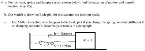 4 A For The Mass Spring And Damper System Shown Below Find The Equation Of Motion And