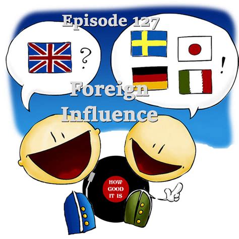 127 Foreign Influence How Good It Is
