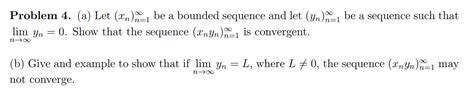 Solved Problem A Let Xn N Be A Bounded Sequence And Chegg