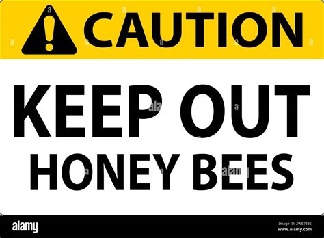 Caution Sign Keep Out Honey Bees Stock Vector Image And Art Alamy