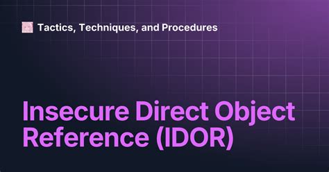 Insecure Direct Object Reference Idor Tactics Techniques And Procedures