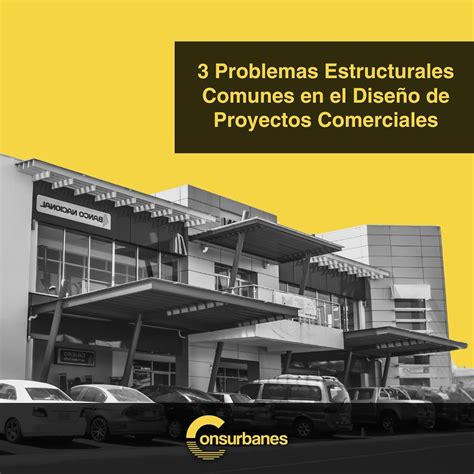 Consurbanes 3 Problemas Estructurales Comunes En El Diseño De Proyectos Comerciales 🏢 1