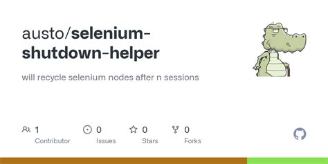 Github Austoselenium Shutdown Helper Will Recycle Selenium Nodes