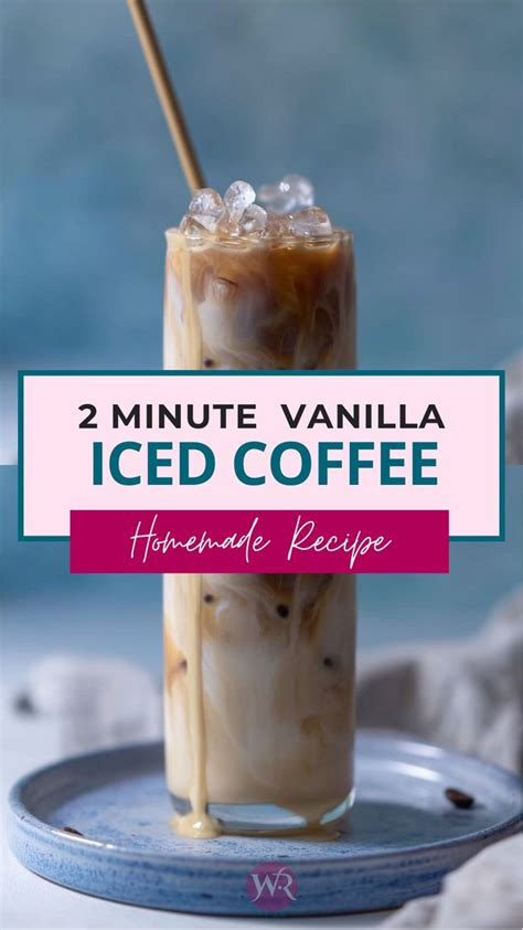 Easy 2 Minute Vanilla Iced Coffee At Home Homemade Vanilla Iced