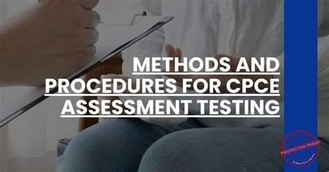 Methods And Procedures For Cpce Assessment Testing Cpce 101