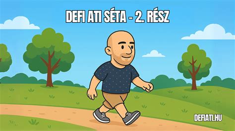 Defi Ati Séta 2 Rész
