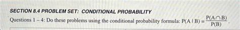 Solved SECTION PROBLEM SET CONDITIONAL PROBABILITY Chegg