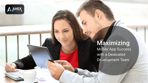 Maximizing Mobile App Success With A Dedicated Development Team