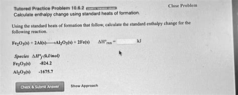 SOLVED Close Problem Tutored Practice Problem Calculate Enthalpy Change Using Standard