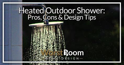 Heated Outdoor Shower Pros Cons And Design Tips Worst Room