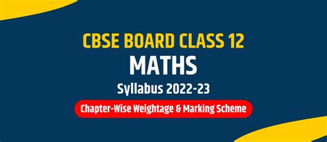 Cbse Board Class 12 Maths Syllabus 2022 23 Chapter Wise Weightage