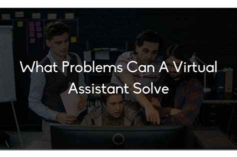 What Problems Can A Virtual Assistant Solve Katuva Virtual Assistant Placement Services