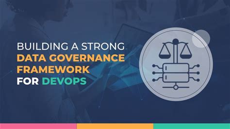 Building A Strong Data Governance Framework For Devops Slideserve