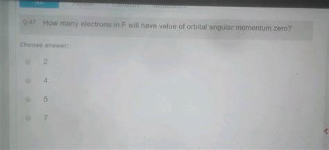 0 47 How Many Electrons In F Will Have Value Of Orbital Angular