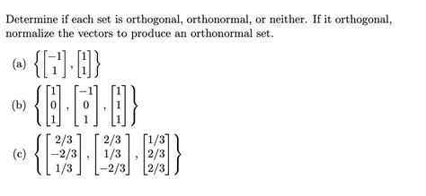 SOLVED Determine If Each Set Is Orthogonal Orthonormal Or Neither If It Orthogonal Normalize