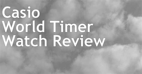 Casio World Timer Watch Review Horology Dreams
