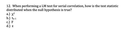 12 when performing a lm test for serial correlation