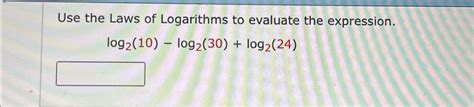 Solved Use The Laws Of Logarithms To Evaluate The