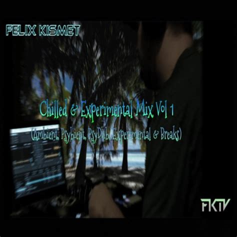 Stream Chilled And Experimental Mix Vol 1 Ambient Psybient Psydub
