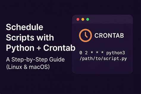 Schedule Scripts With Python Crontab A Step By Step Guide Linux And Macos By Michael Aug