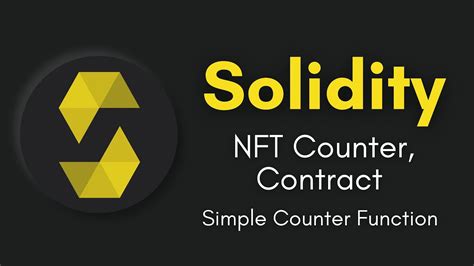 Nft Counter Solidity Smart Contract Increment And Decrement Nft Count Solidity Course Youtube