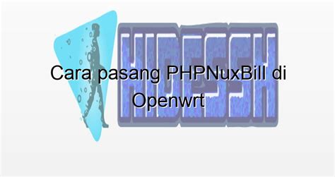 Cara Pasang PHPNuxBill Di Openwrt HideSSH