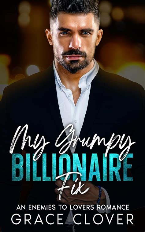 Amazon.com: My Grumpy Billionaire Fix: An Enemies to Lovers Romance eBook : Clover, Grace ...