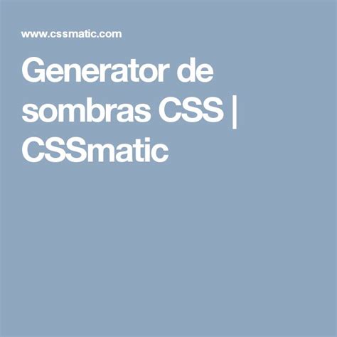 Generator De Sombras Css Cssmatic Diseño Web Generadores