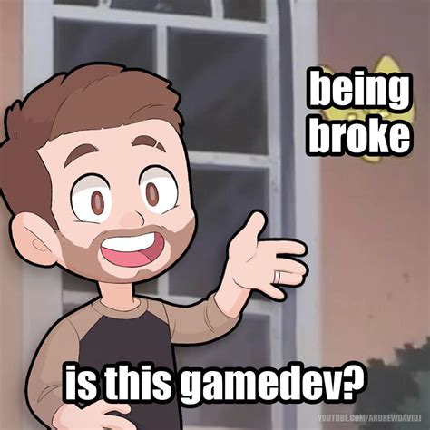 am i doing gamedev correctly r indiedev