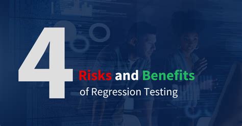 Main Risks And Benefits Of Regression Testing