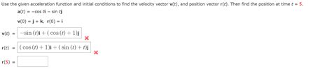 Solved Use The Given Acceleration Function And Initial