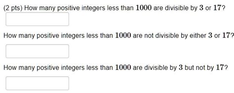 Solved Pts How Many Positive Integers Less Than 1000 Are Divisible By 3 Or 17 How Many