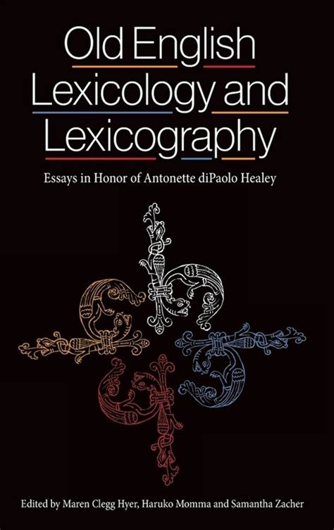 Old English Lexicology And Lexicography Essays In Honor Of Antonette