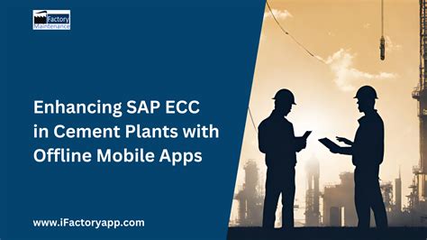 Enhancing Sap Ecc In Cement Plants With Offline Mobile Apps