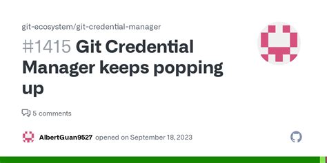git credential manager keeps popping up · issue 1415 · git ecosystem