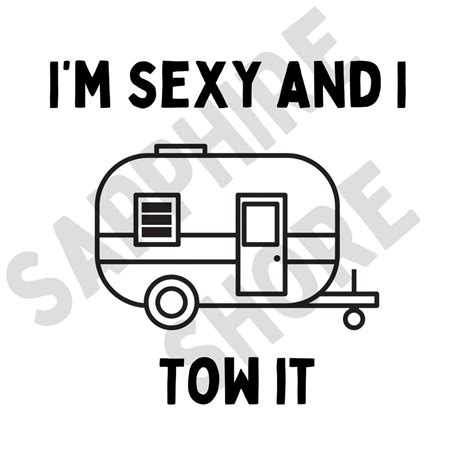 Im Sexy And I Tow It Camping Svg Etsy
