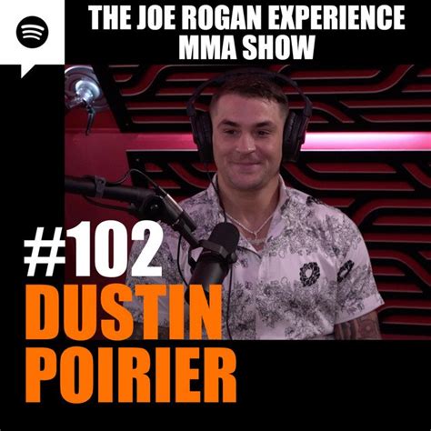 Joe Rogan Experience Jre Mma Show 102 With Dustin Poirier Jre Podcast