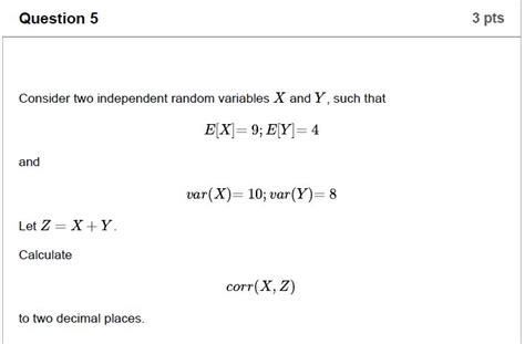 Solved Question Pts Consider Two Independent Random Chegg
