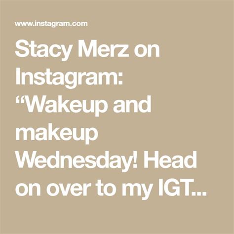Stacy Merz On Instagram Wakeup And Makeup Wednesday Head On Over To