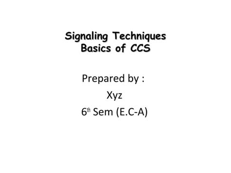 Signalling Techniques And Basics Of Ccs Ppt