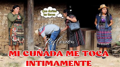 Mi CuÑada Me Toca Intimamente Reflexión Youtube