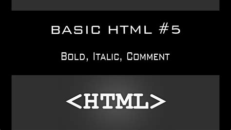Basic Html Tutorial 5 Bold Italic Comments Hd 2016 Youtube