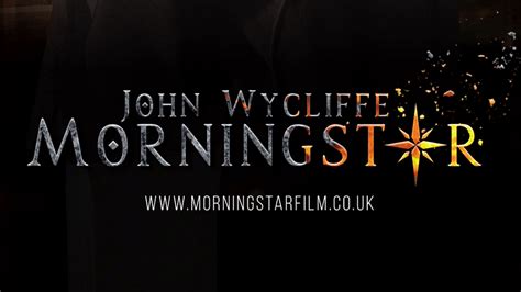 Upcoming Film Morningstar Brings John Wycliffes Story To Life The