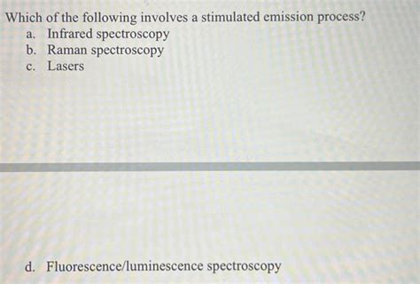 Solved Which Of The Following Involves A Stimulated Emission