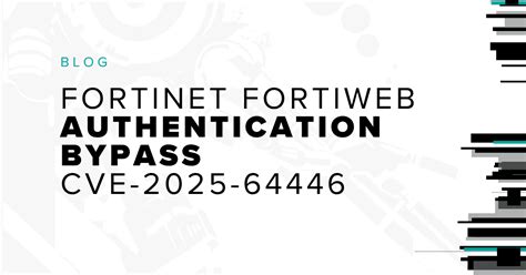 Fortinet Fortiweb Authentication Bypass Cve 2025 64446 Bishop Fox