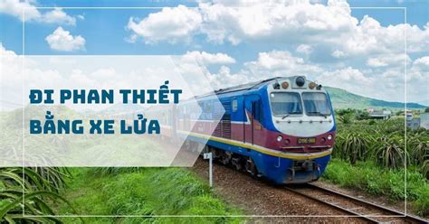 Đi Phan Thiết Bằng Xe Lửa Với Tips Chụp ảnh đẹp