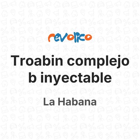 Troabin Complejo B Inyectable En La Habana Cuba Revolico
