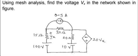 Solved Using Mesh Analysis Find The Voltage Vx In The Chegg