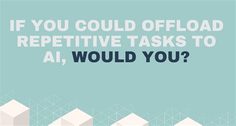 Using Artificial Intelligence To Focus On High Value Work